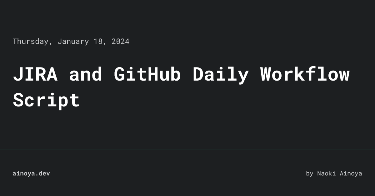 JIRA and GitHub Daily Workflow Script • ainoya.dev