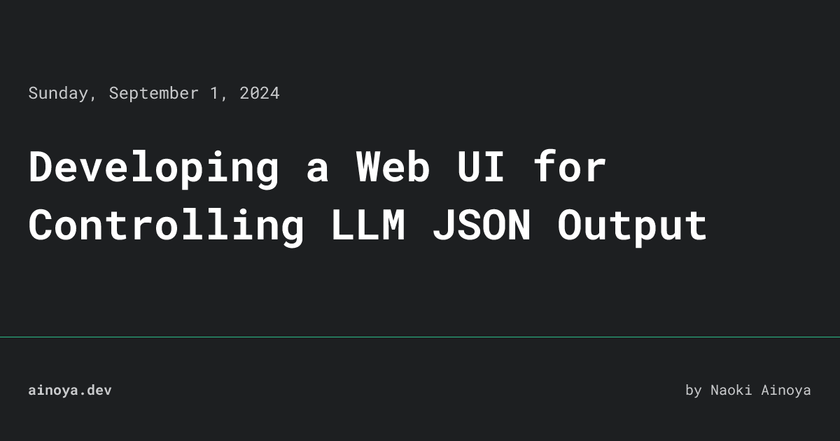 Developing a Web UI for Controlling LLM JSON Output • ainoya.dev Developing a Web UI for Controlling LLM JSON Output • ainoya.dev