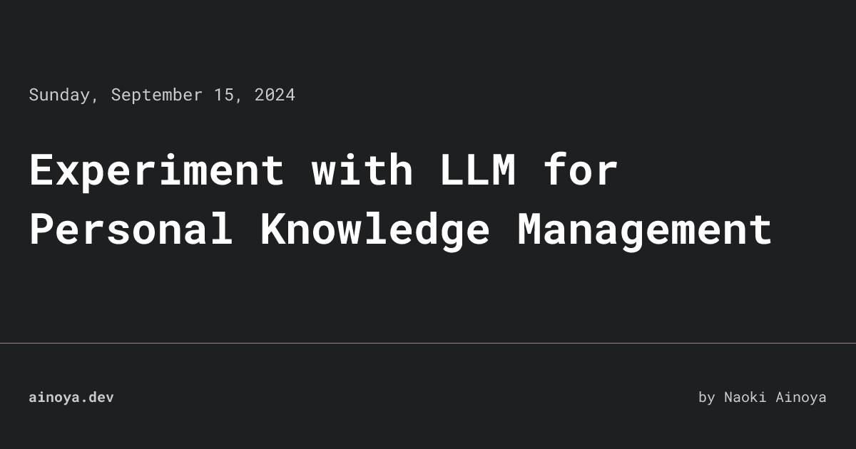 Experiment with LLM for Personal Knowledge Management • ainoya.dev