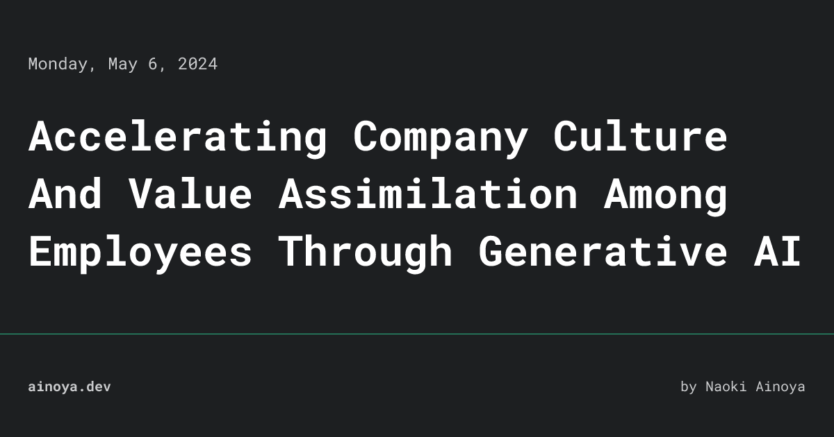Accelerating Company Culture And Value Assimilation Among Employees Through Generative AI ...